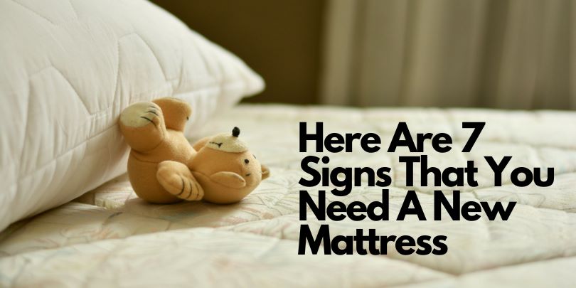 These 7 Signs Indicate a Mattress Replacement is Needed